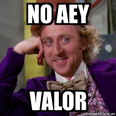 Meme Willy Wonka - No Aey Valor - 17655454