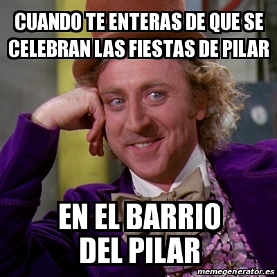 Meme Willy Wonka - cuando te enteras de que se celebran las fiestas de ...