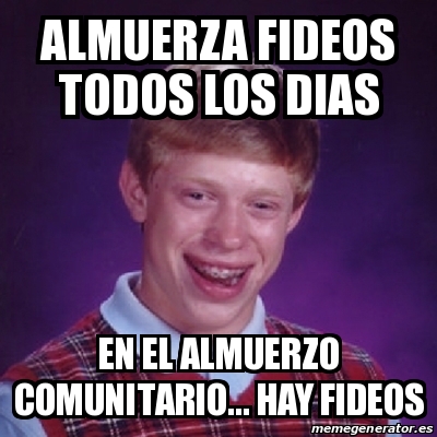 Meme Bad Luck Brian - almuerza fideos todos los dias en el almuerzo ...