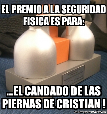 Meme Personalizado - el premio a la seguridad fisica es para: ...el ...