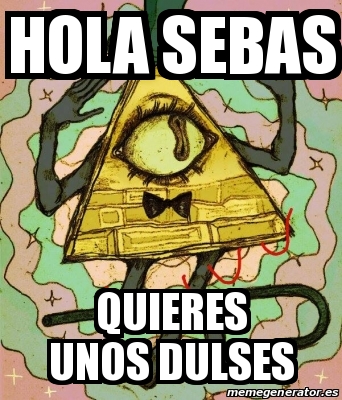 Meme Personalizado - hola sebas quieres unos dulses - 17690497