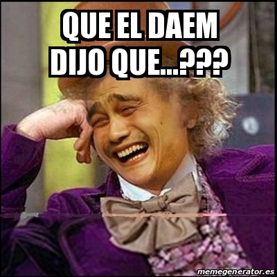 Meme Yao Wonka - QUE EL DAEM DIJO QUE...??? - 17695591