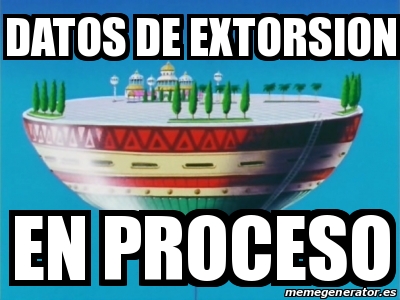 Meme Personalizado - datos de extorsion en proceso - 17072456