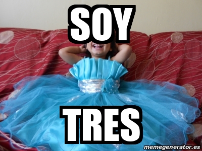 Meme Personalizado - soy tres - 17074680