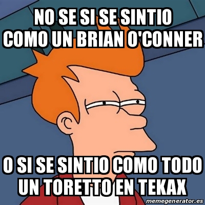 Meme Futurama Fry - no se si se sintio como un brian o'conner o si se ...