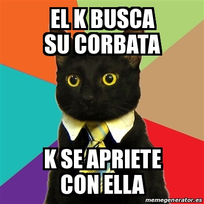 Meme Business Cat - el k busca su corbata k se apriete con ella - 17700634