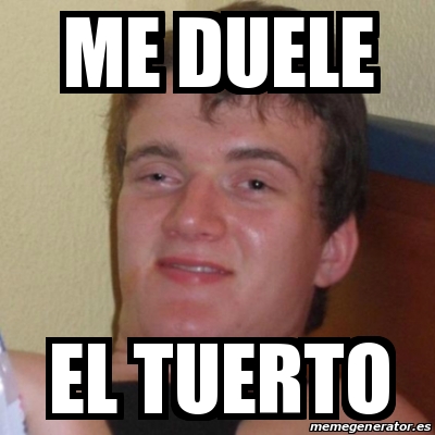 Meme Stoner Stanley - Me Duele El Tuerto - 17708016