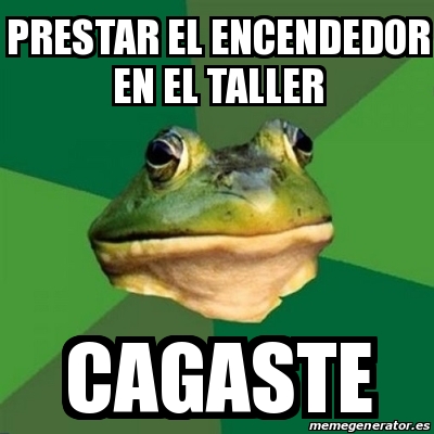 Meme Foul Bachelor Frog - Prestar el encendedor en el taller CAGASTE ...