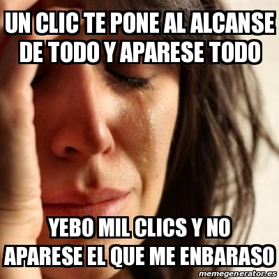 Meme Problems - un clic te pone al alcanse de todo y aparese todo yebo ...
