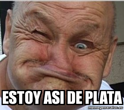 Meme Personalizado - estoy asi de plata - 17716897