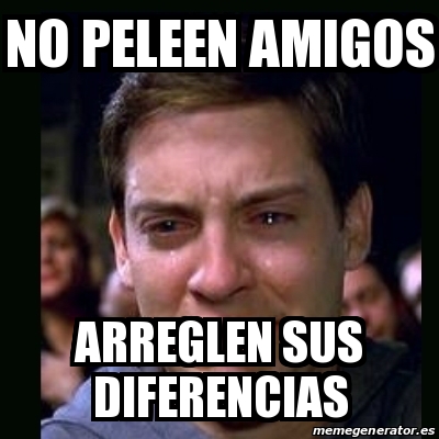 Meme crying peter parker - no peleen amigos arreglen sus diferencias ...