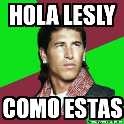 Meme Sergio Ramos - hola lesly como estas - 17727343