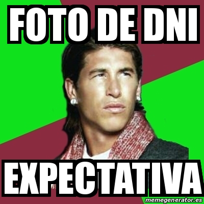 Meme Sergio Ramos - foto de dni expectativa - 17728148