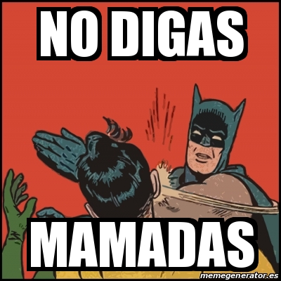 Meme Batman slaps Robin - no digas mamadas - 17728360