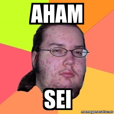 Meme Friki - aham sei - 17737986