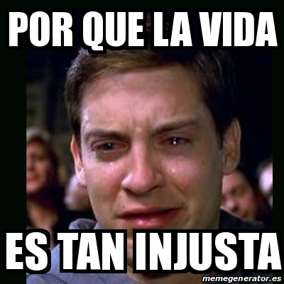 Meme crying peter parker - por que la vida es tan injusta - 17739207