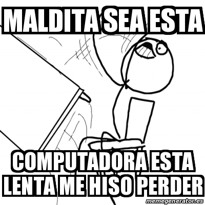 Meme Desk Flip Rage Guy - maldita sea esta computadora esta lenta me ...