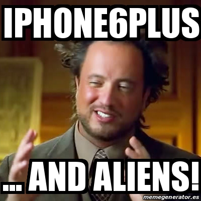 Meme Ancient Aliens - iPhone6plus ... and aliens! - 17745333