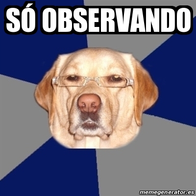 Meme Perro Racista - sÃ³ observando - 17747429