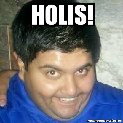 Meme Personalizado - HOLIS! - 17753129