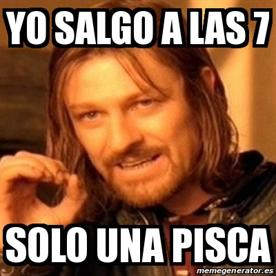 Meme Boromir - yo salgo a las 7 solo una pisca - 17753214