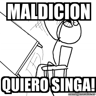 Meme Desk Flip Rage Guy - maldicion quiero singa! - 17757938