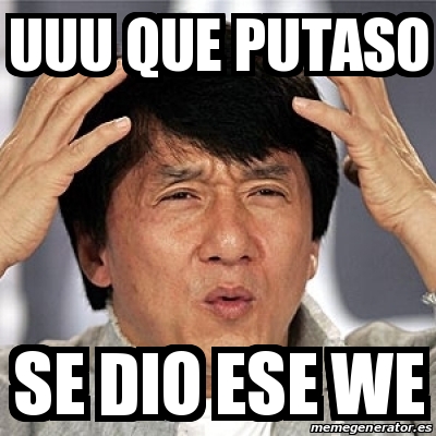 Meme Jackie Chan - uuu que putaso se dio ese we - 17758534