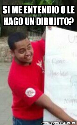 Meme Personalizado - si me entendio o le hago un dibujito? - 17759174