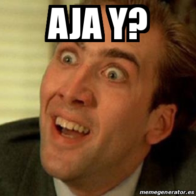 Meme No me digas - aja y? - 17760569