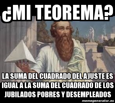 Meme Personalizado - Â¿mi teorema? la suma del cuadrado del ajuste es ...