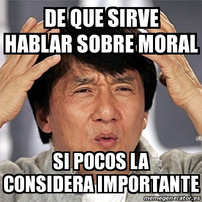 Meme Jackie Chan - de que sirve hablar sobre moral si pocos la ...