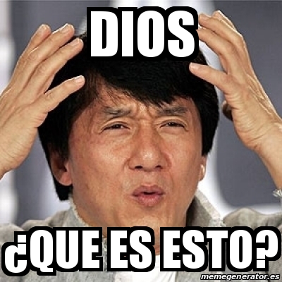Meme Jackie Chan - dios Â¿que es esto? - 17777235