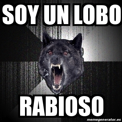 Meme Insanity Wolf - soy un lobo rabioso - 17780362