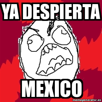 Meme Rage FU - ya despierta mexico - 17787406
