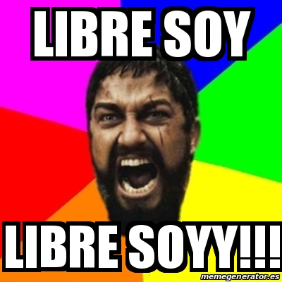 Meme Sparta - LIBRE SOY LIBRE SOYY!!! - 17789501