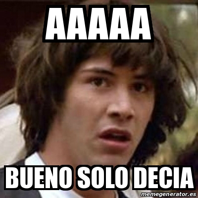 Meme Keanu Reeves - aaaaa bueno solo decia - 17791127