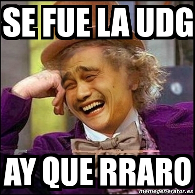 Meme Yao Wonka - SE FUE LA UDG AY QUE RRARO - 17792108