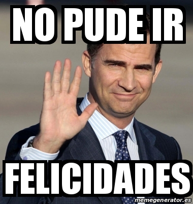 Meme Personalizado - NO PUDE IR FELICIDADES - 17792553