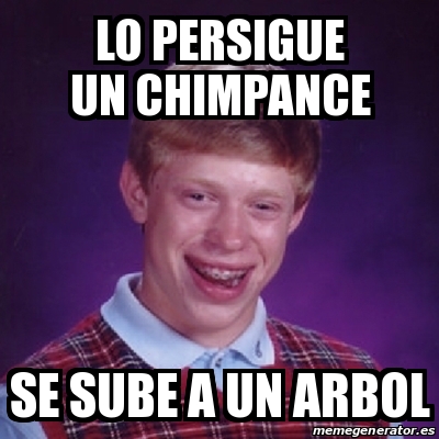 Meme Bad Luck Brian - lo persigue un chimpance se sube a un arbol ...