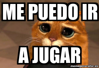 Meme Personalizado - Me PUEDO IR A JUGAR - 17799324