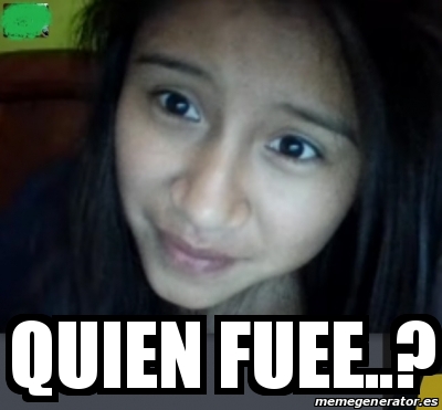 Meme Personalizado - QUIEN FUee..? - 17080033