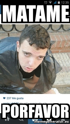 Meme Personalizado - Matame Porfavor - 17081598