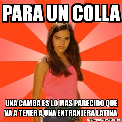 Meme Jealous Girl - para un colla una camba es lo mas parecido que va a ...