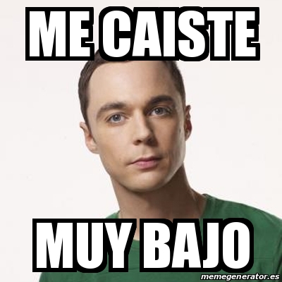 Meme Sheldon Cooper - me caiste muy bajo - 17089158
