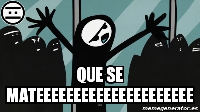 Meme Personalizado - que se mateeeeeeeeeeeeeeeeeeeee - 17808506