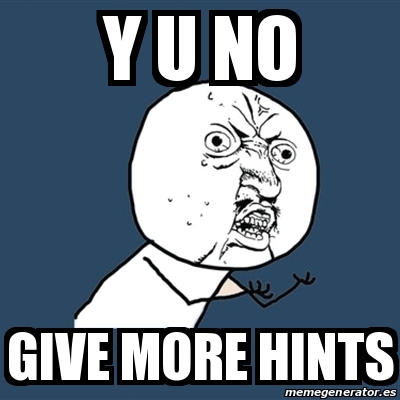 Meme Y U No - Y U NO GIVE MORE HINTS - 17812750