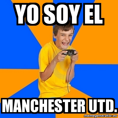 Meme Annoying Gamer Kid - Yo soy el Manchester Utd. - 17813736