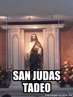 Meme Personalizado - SAN JUDAS TADEO - 17817498