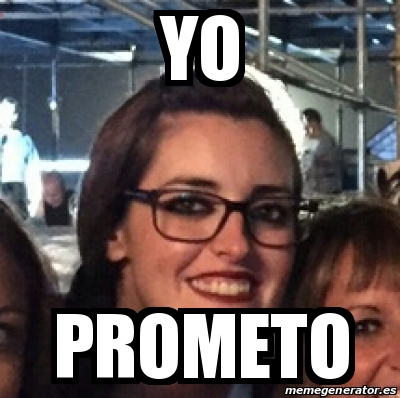 Meme Personalizado - Yo Prometo - 17823371