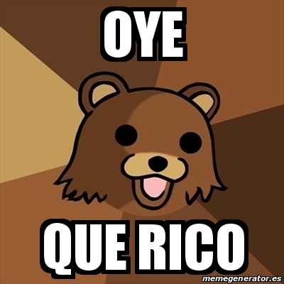 Meme Pedobear - Oye que rico - 17826007